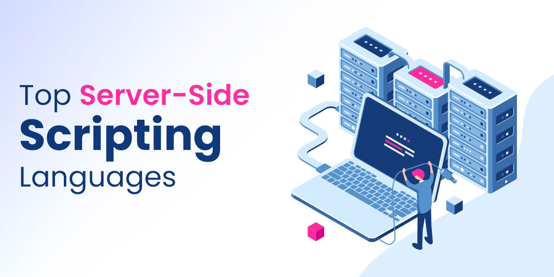 Top 6 Server Side Scripting Languages Developers Need To Know