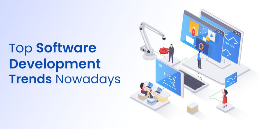 Top 6 Software Development Trends Used Nowadays