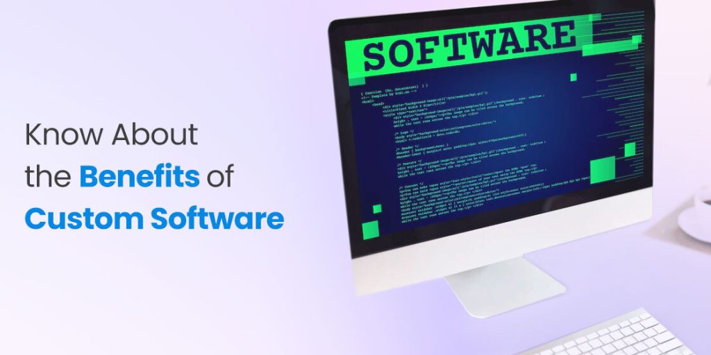 Top Benefits of Custom Software Development