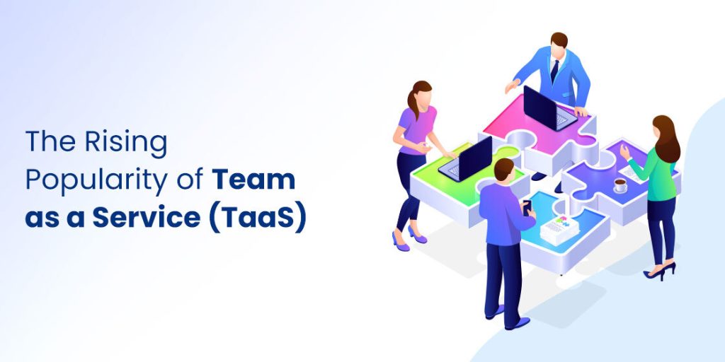 Team as a Service (TaaS) and Its Rise in Software Development