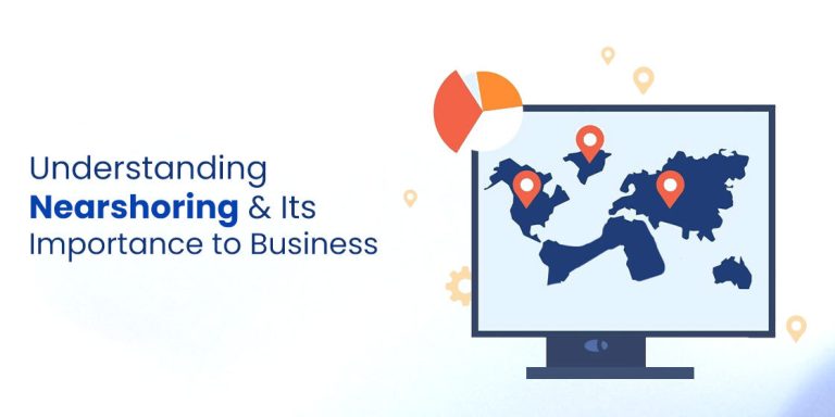 What is Nearshoring & Why You Should Try It for Your Business