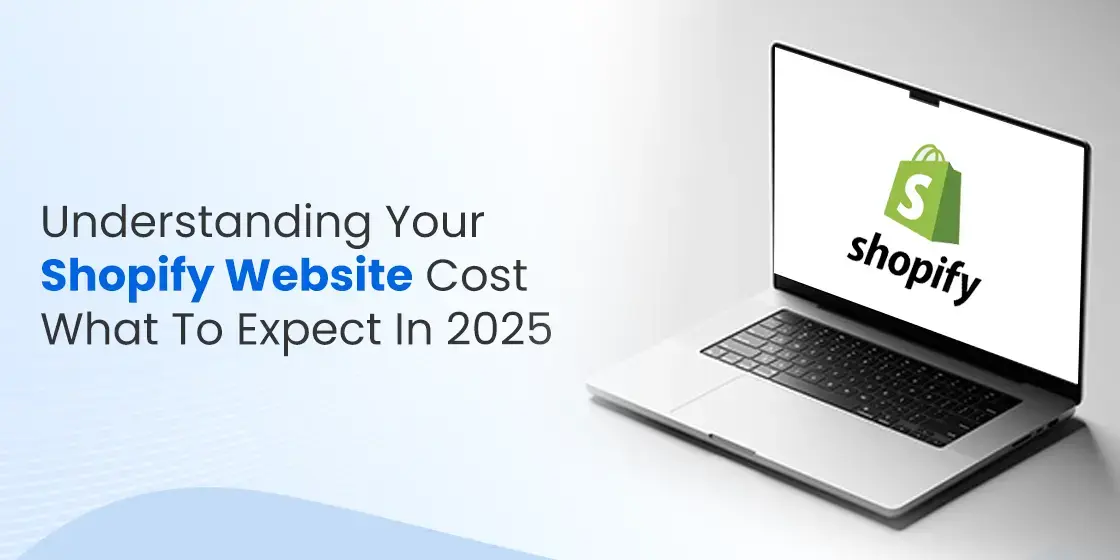 Understanding Your Shopify Website Cost - What to Expect in 2025